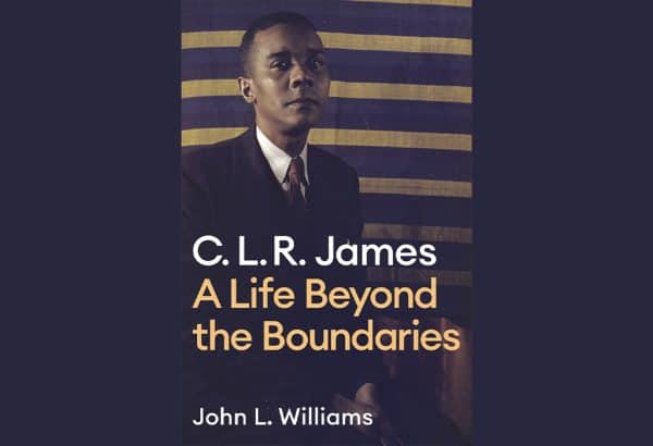 CLR James — A Life Beyond the Boundaries | WritersMosaic Magazine